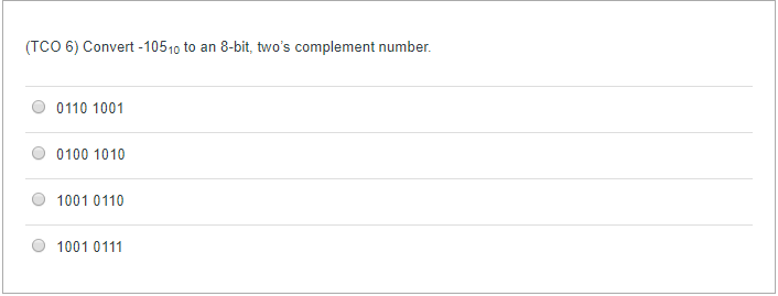 Solved Tco 6 Convert 105o To An 8 Bit Twos Complement О 