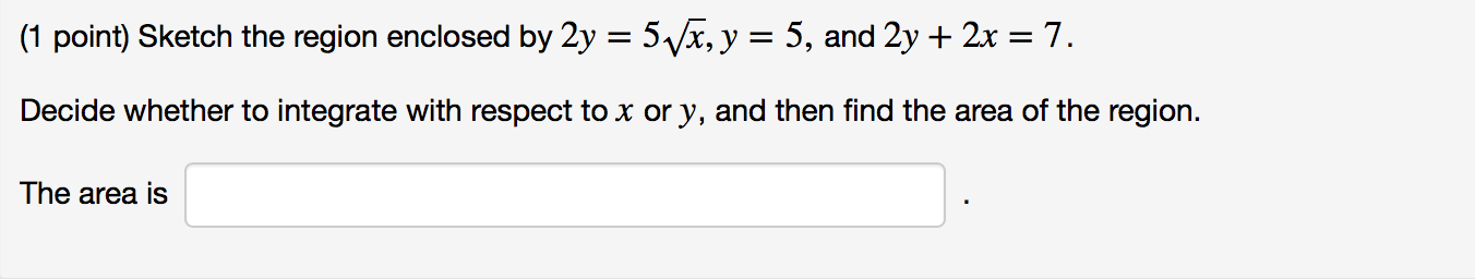 Solved (1 point) Sketch the region enclosed by the given | Chegg.com