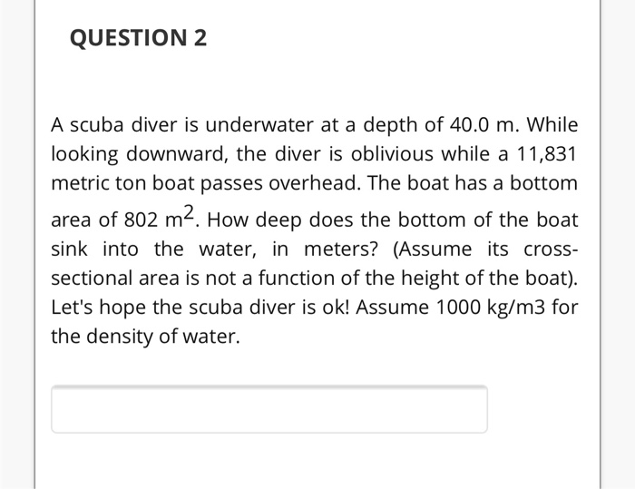 Solved QUESTION 2 A scuba diver is underwater at a depth of | Chegg.com