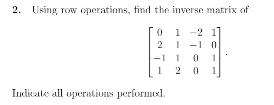 Solved 2. Using row operations, find the inverse matrix of 0 | Chegg.com