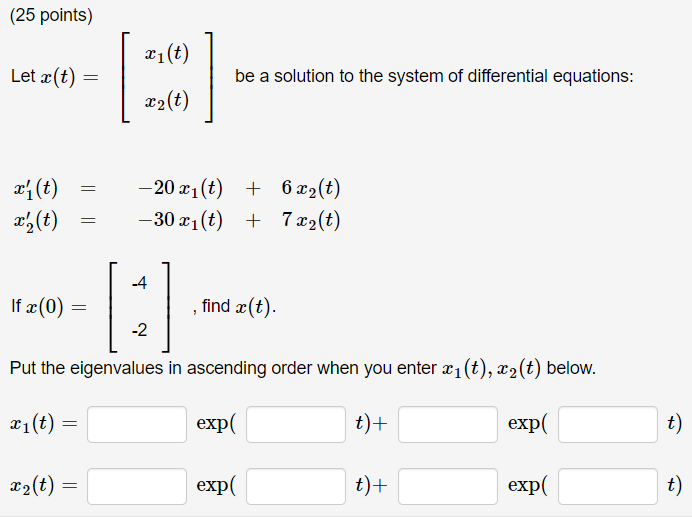 Solved (25 points) Let x(t)=[x1(t)x2(t)] be a solution to | Chegg.com