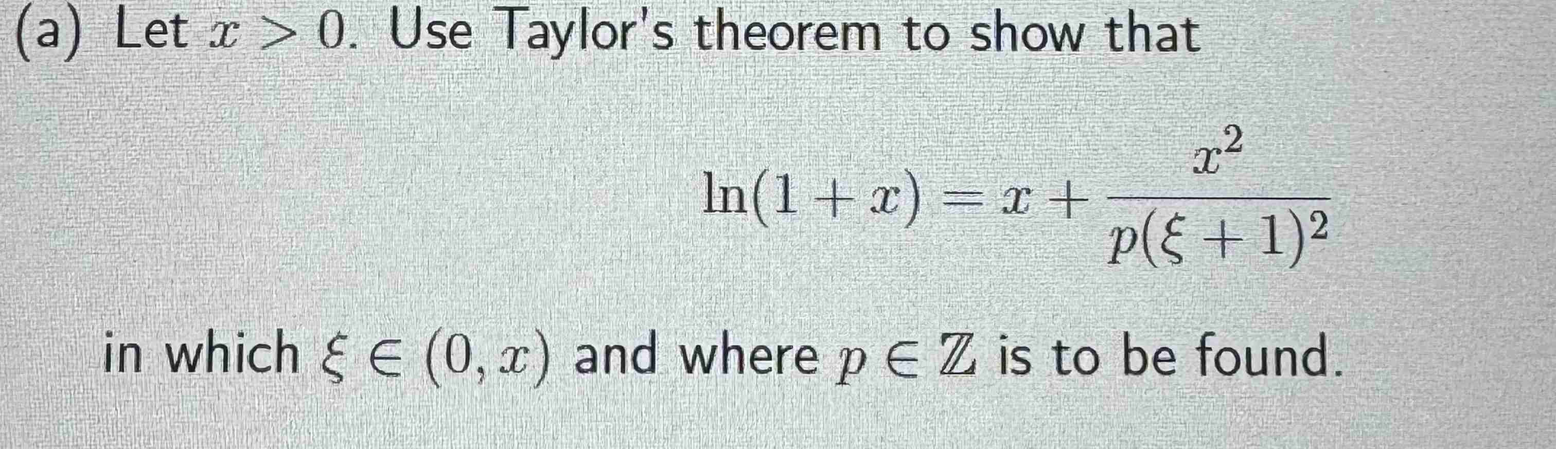 Solved (a) ﻿Let x>0. ﻿Use Taylor's theorem to show | Chegg.com