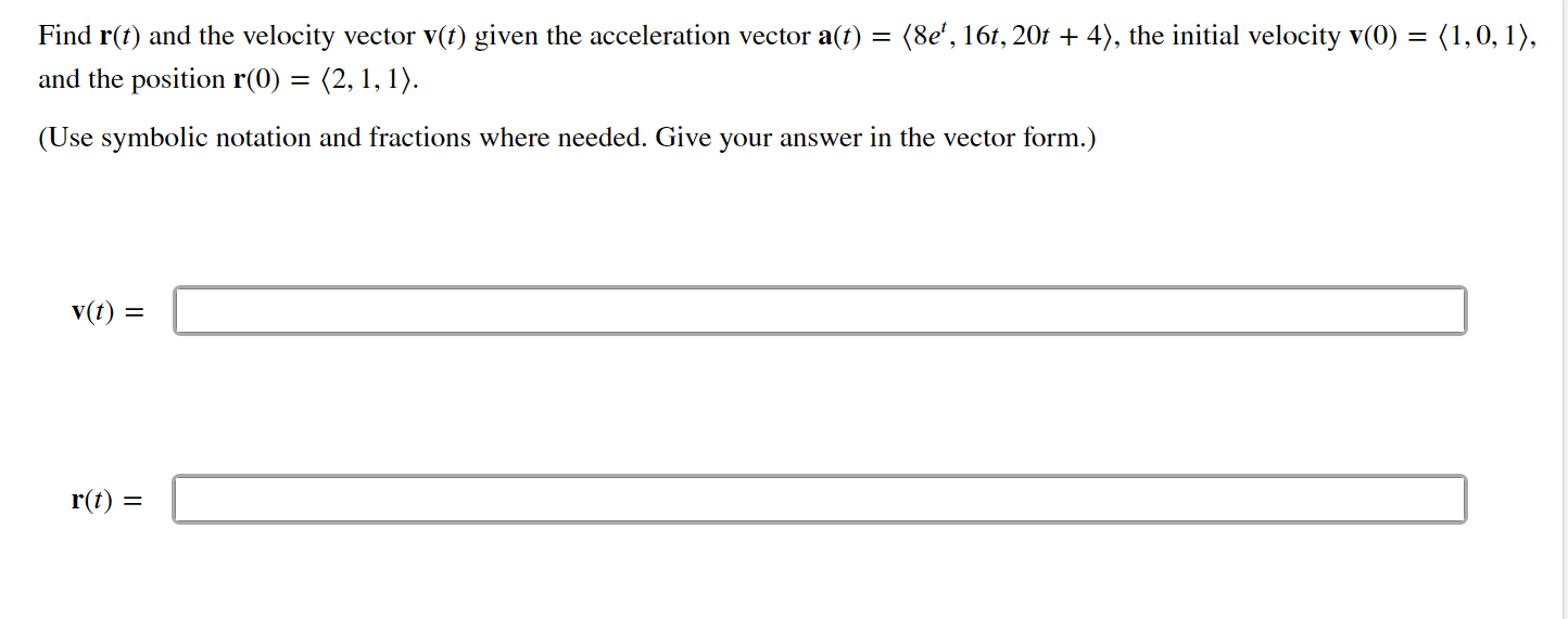 Solved Find r(t) and the velocity vector v(t) given the | Chegg.com