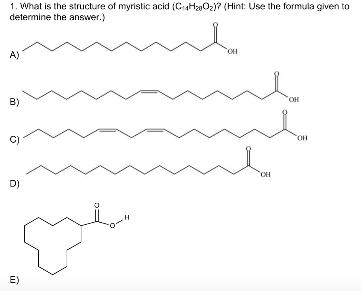 Solved 1. What is the structure of myristic acid (C14H28O2)? | Chegg.com