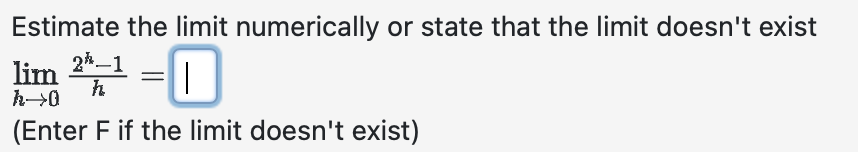 Solved Estimate the limit numerically or state that the | Chegg.com