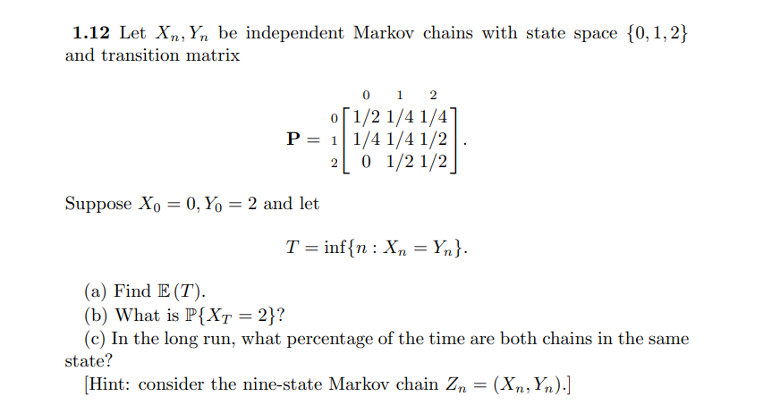Solved 1.12 ﻿Let xn,Yn ﻿be independent Markov chains with | Chegg.com