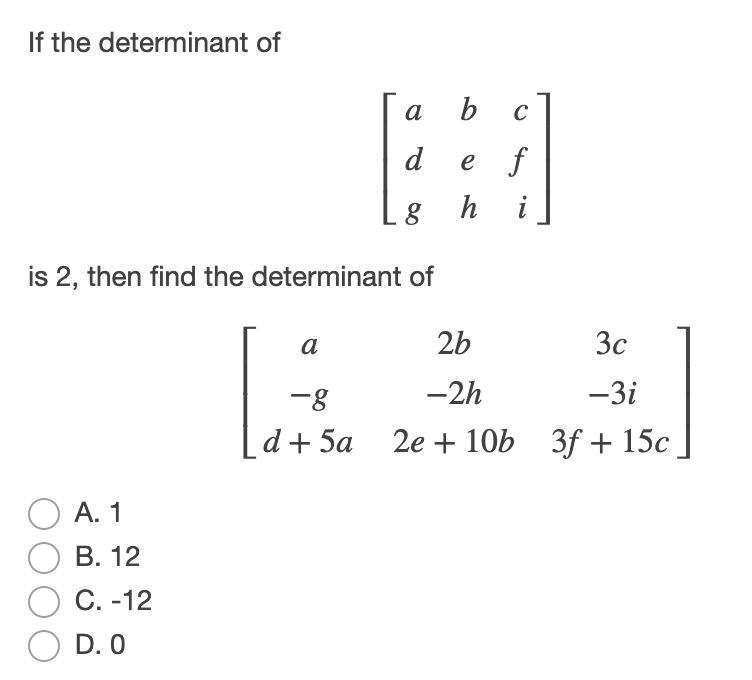 Solved If the determinant of a b с d : e f h i 8 is 2, then | Chegg.com
