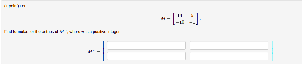 Solved (1 point) Let M=[14−105−1] Find formulas for the | Chegg.com