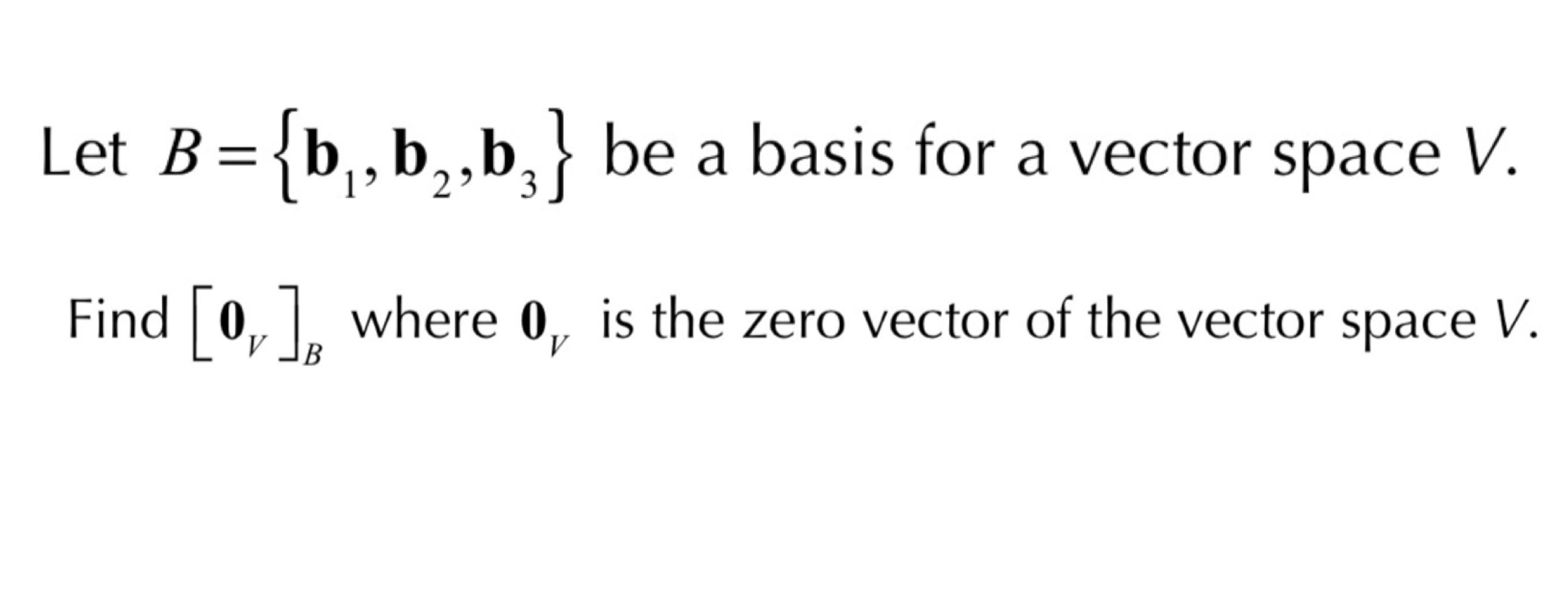 Solved Let B={b,,b,,b;} be a basis for a vector space V. | Chegg.com