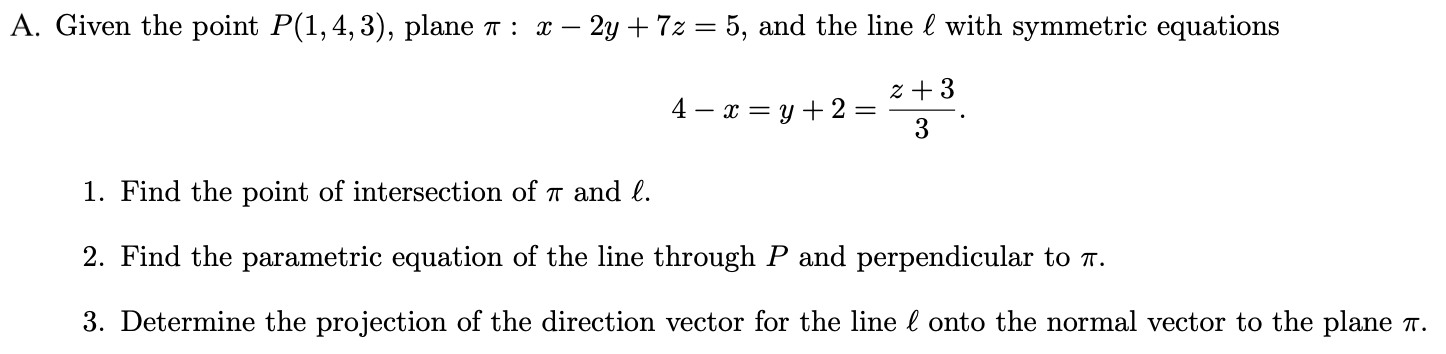 Solved A. Given the point P(1,4,3), plane a : x – 2y + 7z = | Chegg.com