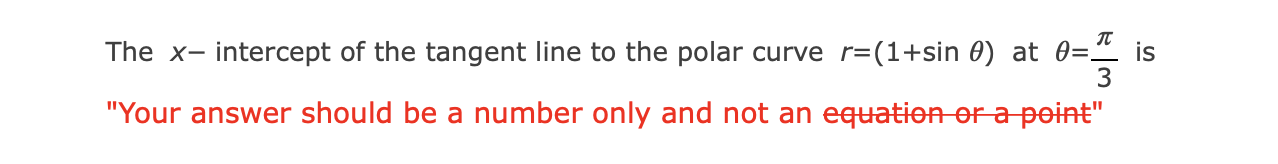 Solved The x - intercept of the tangent line to the polar | Chegg.com