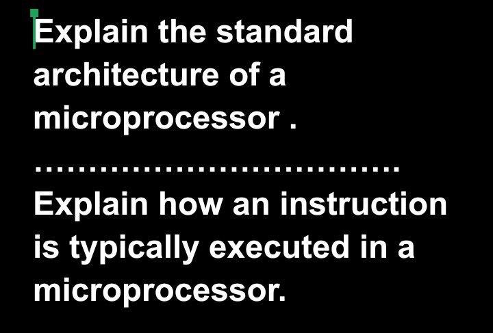 Solved Explain the standard architecture of a microprocessor | Chegg.com