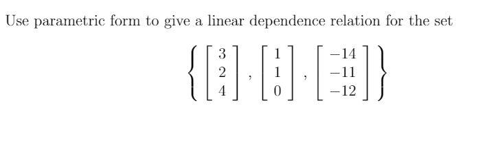 Solved Use parametric form to give a linear dependence | Chegg.com