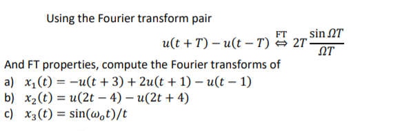 Solved Using the Fourier transform pair sin NT u(t +T) – u(t | Chegg.com