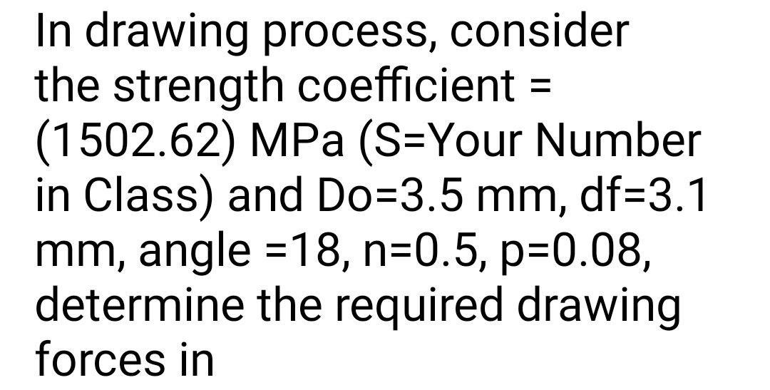 Solved In drawing process, consider the strength coefficient | Chegg.com