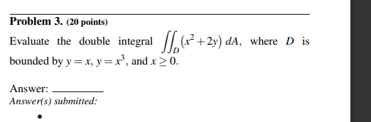 Solved Problem 3. (20 points) Evaluate the double integral | Chegg.com