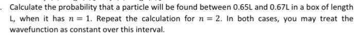 Solved Calculate the probability that a particle will be | Chegg.com