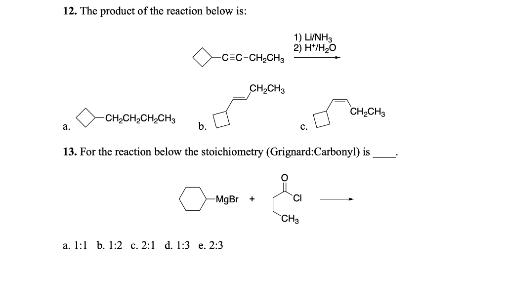 Solved 12. The product of the reaction below is: 1) Li/NH3 | Chegg.com