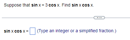 Solved Suppose the sin x=3 cos x. Find sin x cos x. | Chegg.com