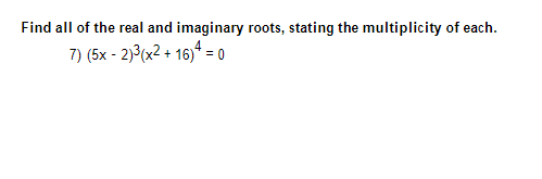 Solved Find all of the real and imaginary roots, stating the | Chegg.com