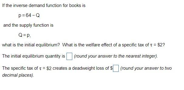 Solved If the inverse demand function for books is p=64−Q | Chegg.com