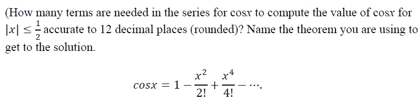 Solved (How many terms are needed in the series for cosx to | Chegg.com