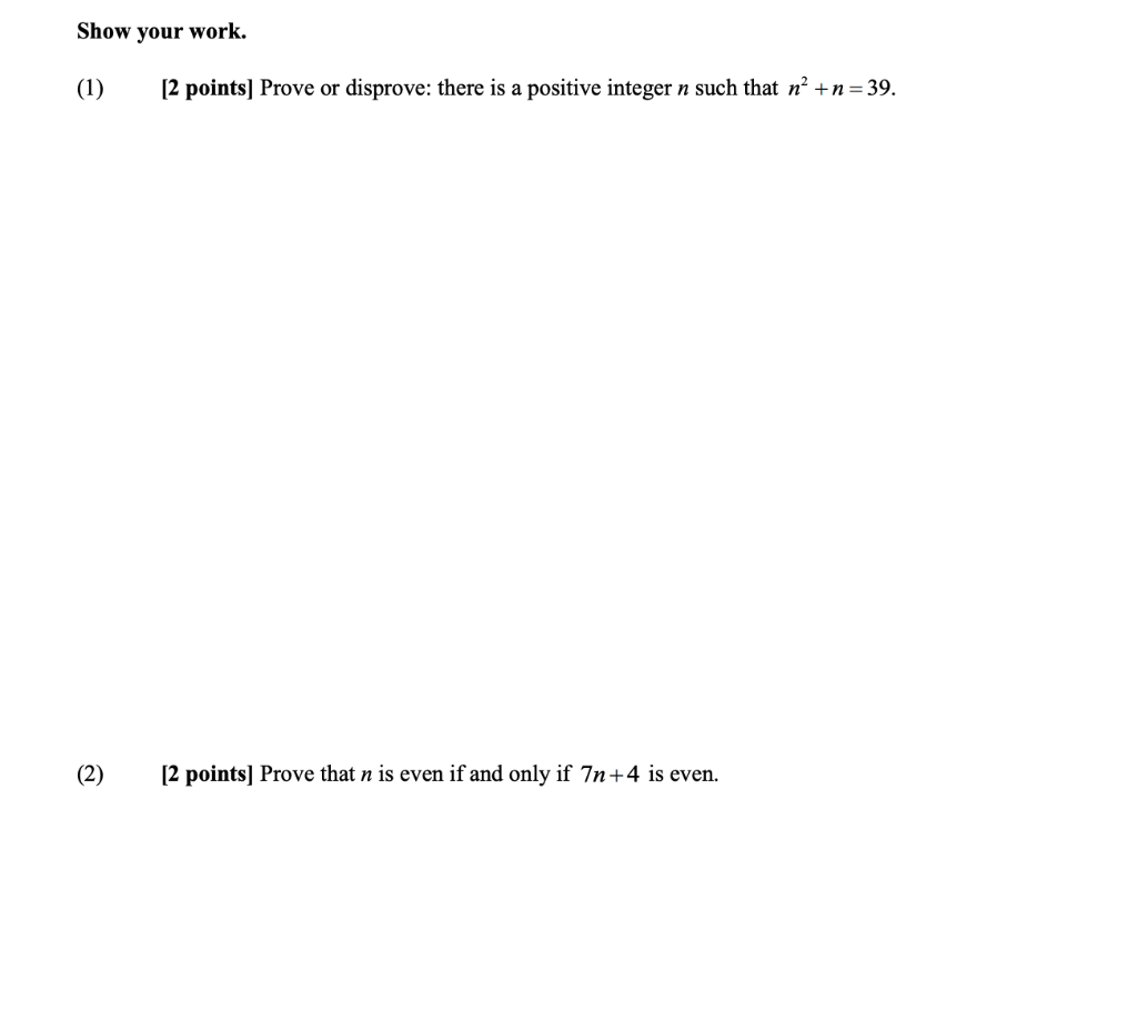 Solved Show your work. (1) [2 points) Prove or disprove: | Chegg.com