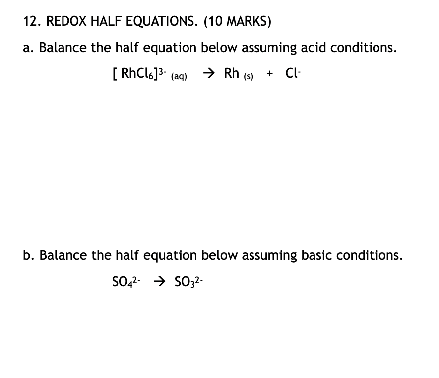 Solved 12. REDOX HALF EQUATIONS. (10 MARKS) a. Balance the | Chegg.com