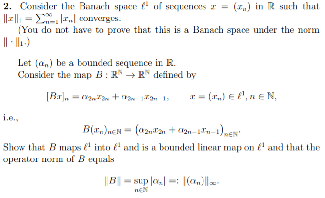 Solved 2. Consider the Banach space ft of sequences x = (2n) | Chegg.com