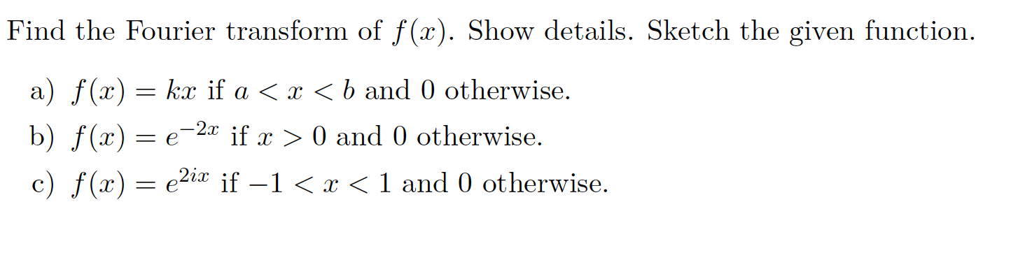 Solved Find the Fourier transform of f(x). Show details. | Chegg.com