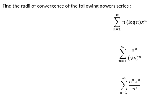 Solved Find the radii of convergence of the following powers | Chegg.com