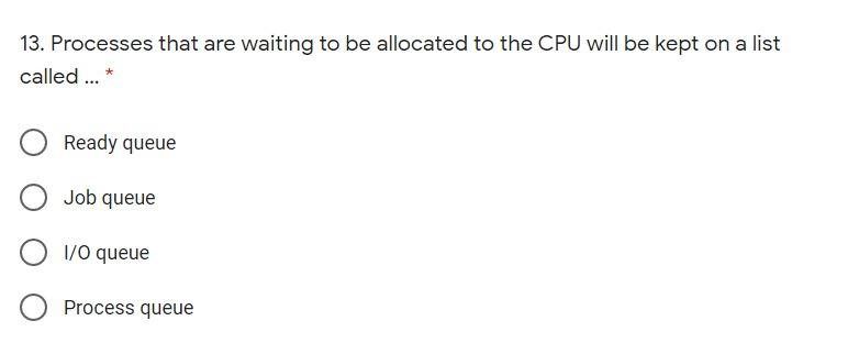 Solved 13. Processes that are waiting to be allocated to the | Chegg.com