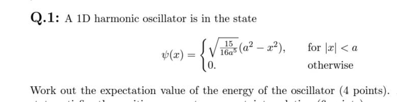 Solved Q.1: A 1D harmonic oscillator is in the state W(x) = | Chegg.com