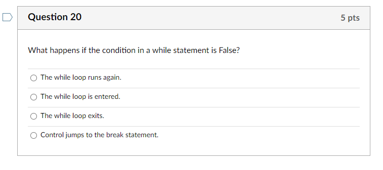 Solved Question 20 5 pts What happens if the condition in a | Chegg.com