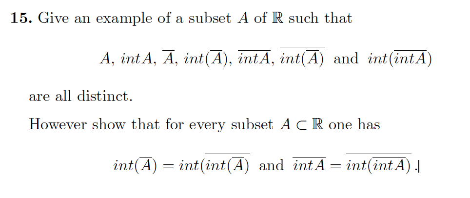 Solved 15. Give an example of a subset A of R such that A, | Chegg.com