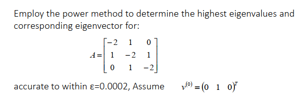 Solved Employ the power method to determine the highest | Chegg.com