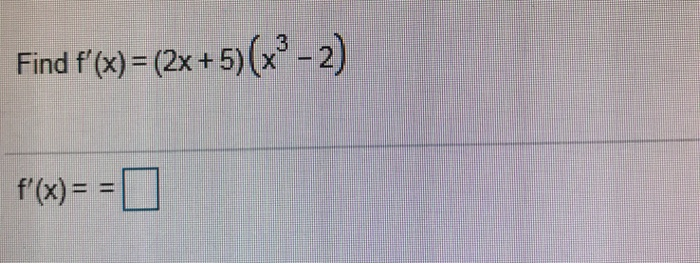 Solved Find fx)-(2x + 3)(3x-4) f(x) Find f'(x)=(2x + | Chegg.com