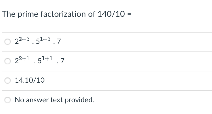 Solved The prime factorization of 140/10= 22−1⋅51−1⋅7 | Chegg.com
