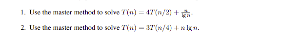 Solved 1. Use the master method to solve T(n)=4T(n/2)+lgnn. | Chegg.com