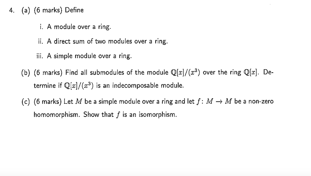 Solved 4. (a) (6 marks) Define i. A module over a ring. ii. | Chegg.com