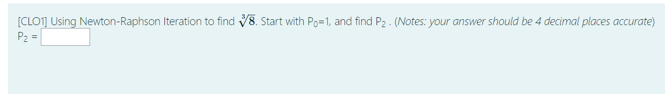 Solved [CLO1] Using Newton-Raphson Iteration to find 8. | Chegg.com