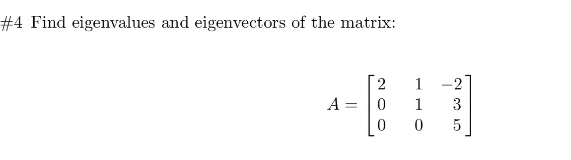 Solved #4 Find eigenvalues and eigenvectors of the matrix: 1 | Chegg.com