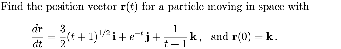Solved Find the position vector r(t) for a particle moving | Chegg.com