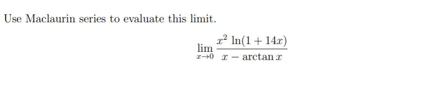 Solved Use Maclaurin series to evaluate this limit. | Chegg.com