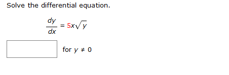 Solved Solve the differential equation. dy dx 5xy for y = 0 | Chegg.com