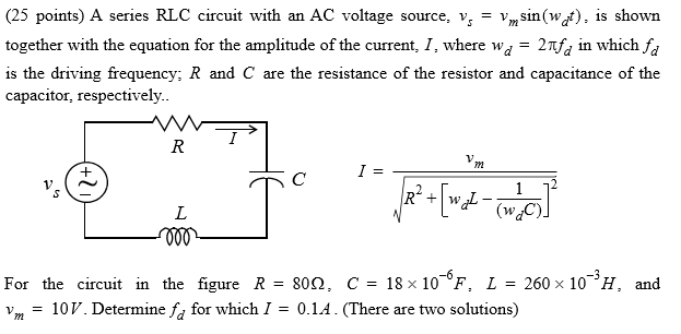 Solved (25 points) A series RLC circuit with an AC voltage | Chegg.com
