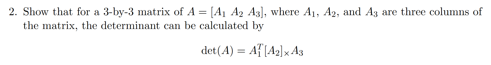 Solved 2. Show that for a 3-by-3 matrix of A = [A1 A2 A3], | Chegg.com