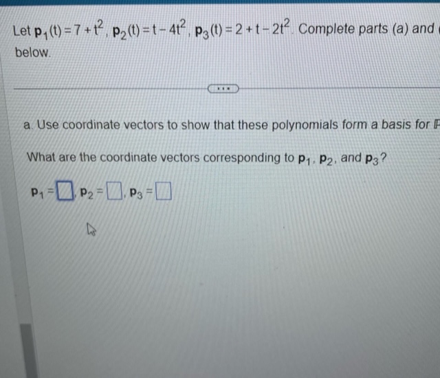 Solved Let p1(t)=7+t2,p2(t)=t−4t2,p3(t)=2+t−2t2. Complete | Chegg.com Solved Let p1(t)=7+t2,p2(t)=t−4t2,p3(t)=2+t−2t2. Complete | Chegg.com