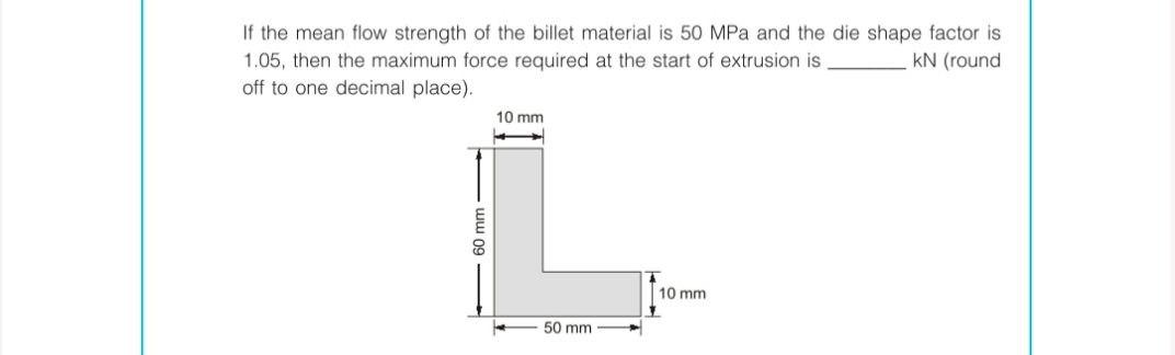 Solved If the mean flow strength of the billet material is | Chegg.com