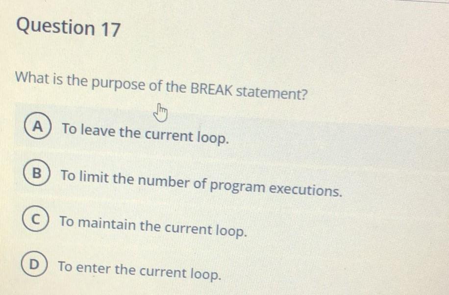 Solved Question 17 What is the purpose of the BREAK | Chegg.com